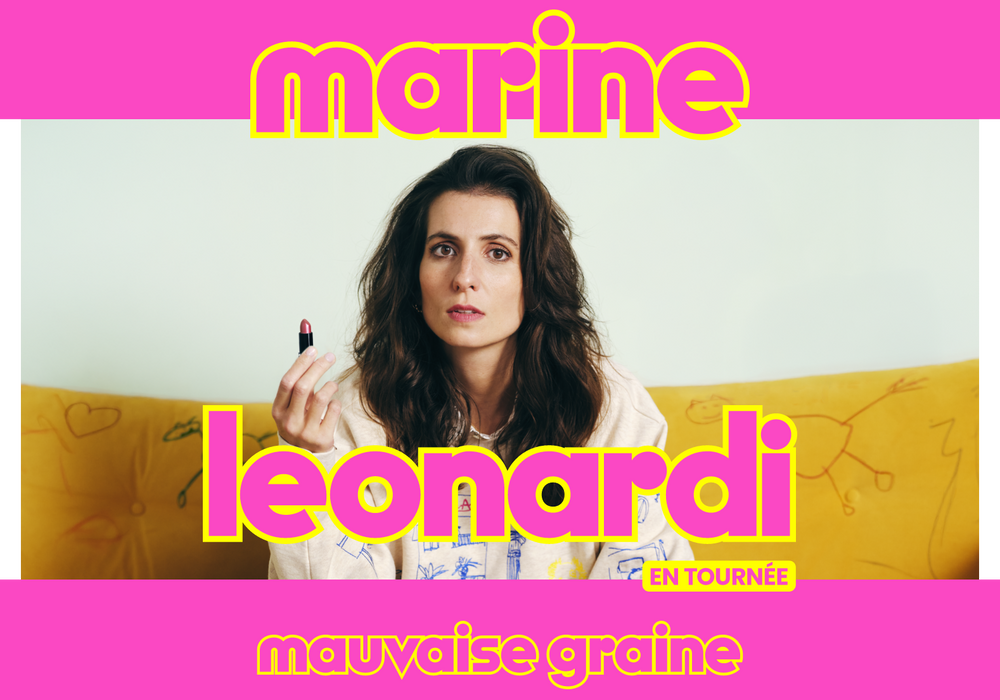 Marine Leonardi | Réservez votre place - Tournée "Mauvaise graine"